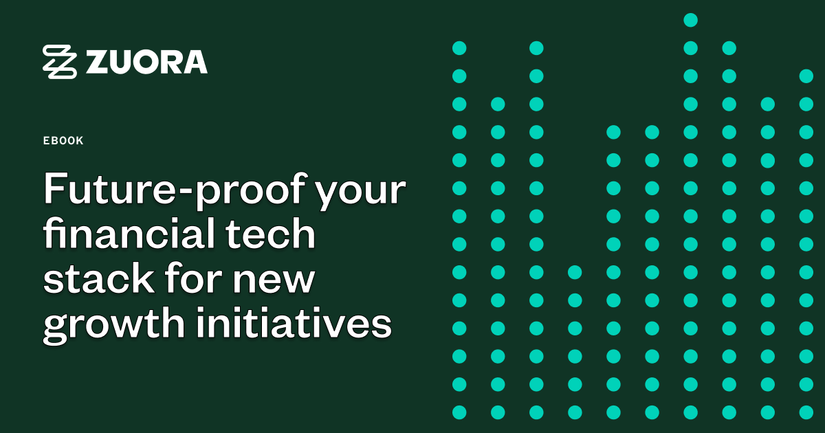 Future-proof your financial tech stack for new growth initiatives - Zuora