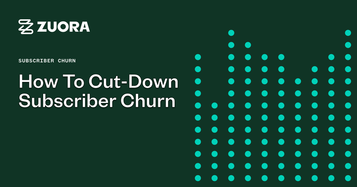 How To Cut-Down Subscriber Churn - Zuora
