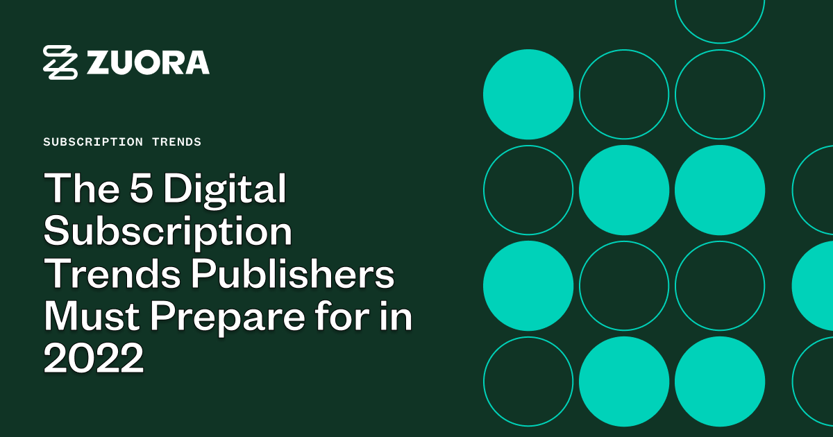 The 5 Digital Subscription Trends Publishers Must Prepare For In 2022 ...