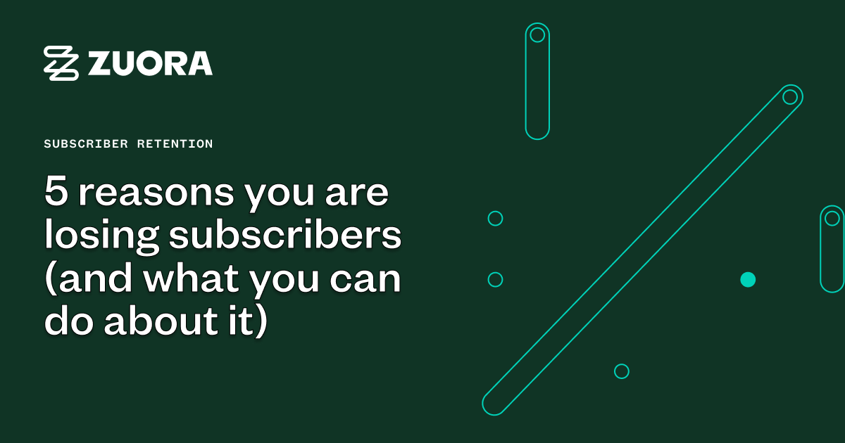 5 reasons you are losing subscribers (and what you can do about it) - Zuora