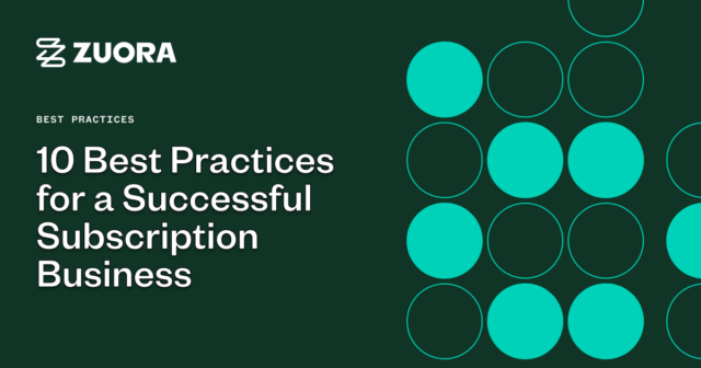Dix bonnes pratiques pour une activité d’abonnement réussie - Zuora