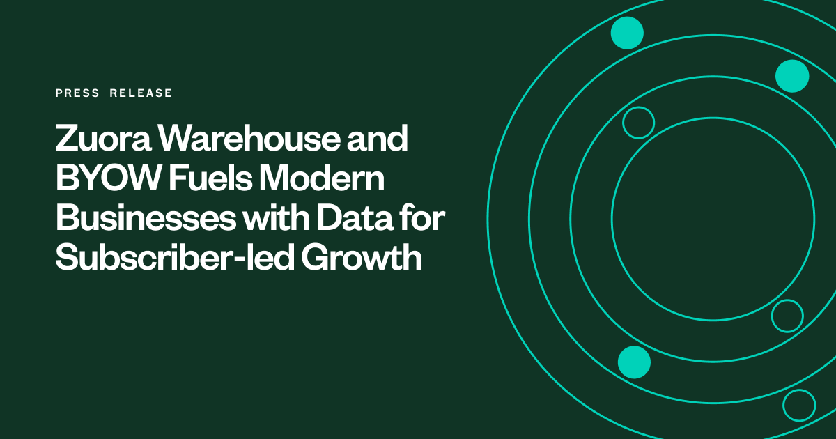 Zuora Warehouse and BYOW Fuels Modern Businesses with Data for ...