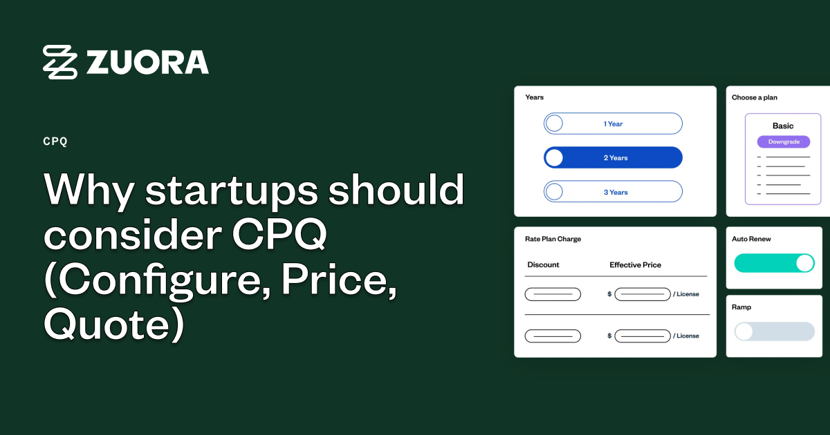 Why startups should consider CPQ (Configure, Price, Quote) - Zuora