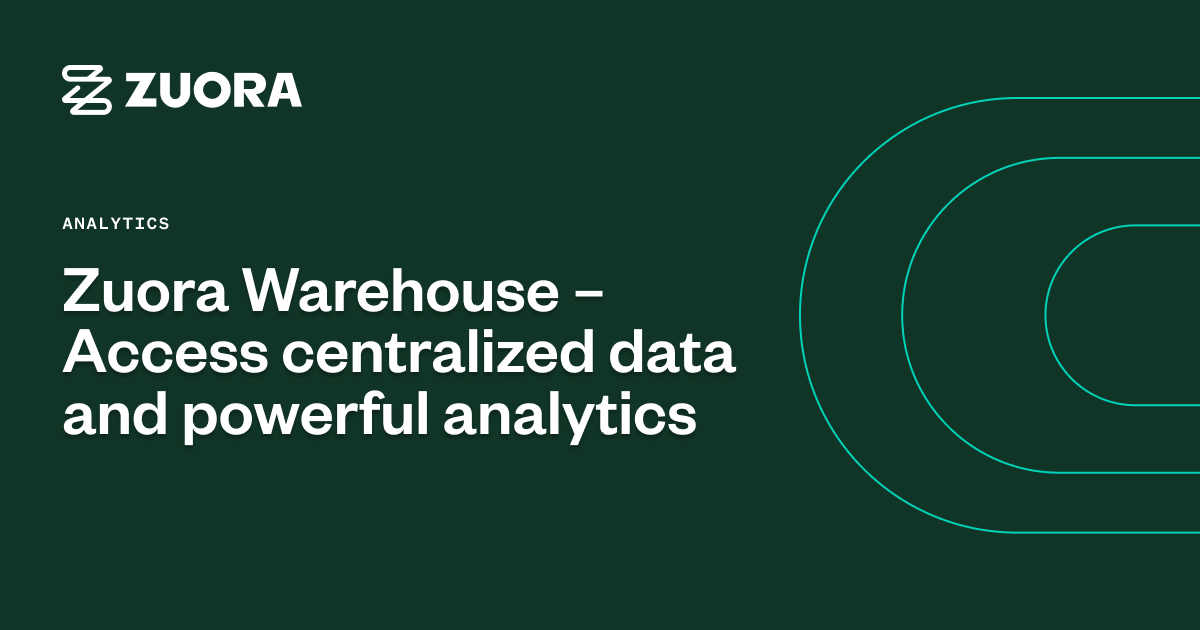 Zuora Warehouse - Access centralized data and powerful analytics - Zuora