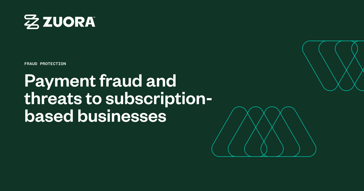 Payment fraud and threats to subscription-based businesses - Zuora