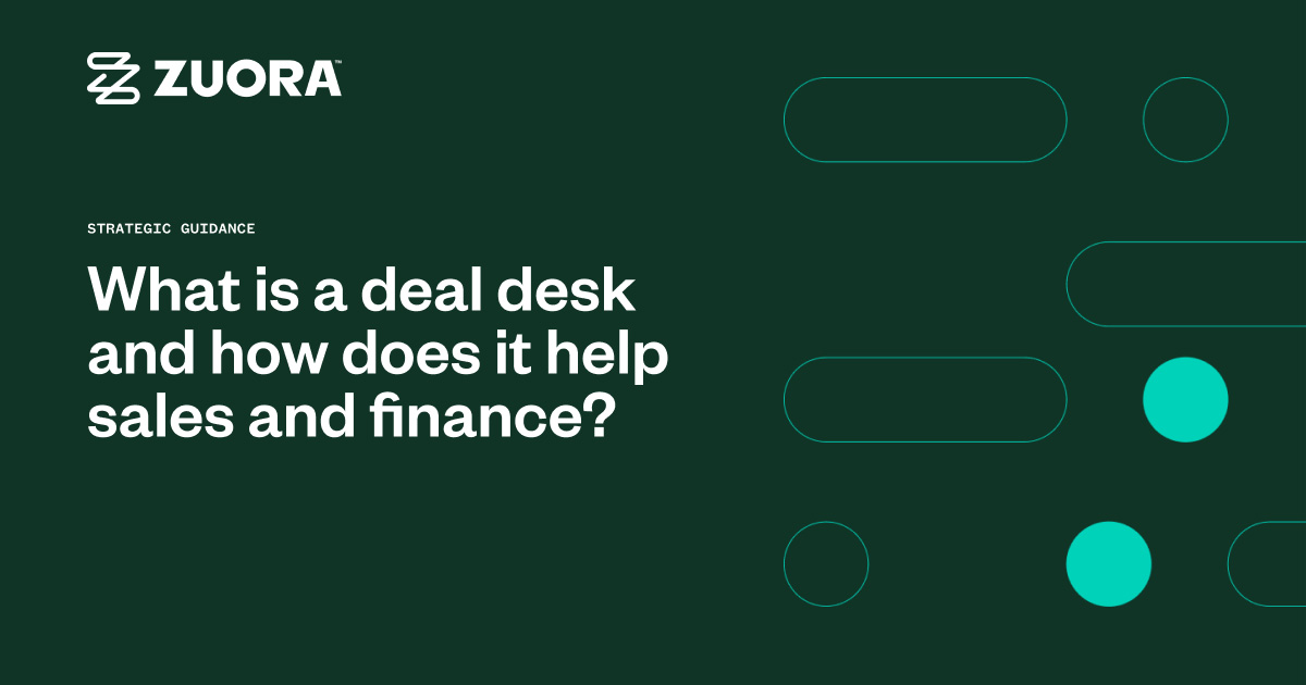 Deal desk explained: How does it help sales and finance? - Zuora
