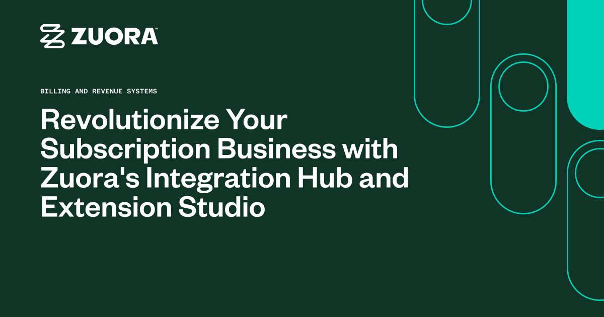 Empowering Subscription Businesses with Zuora Integration Hub and Extension Studio