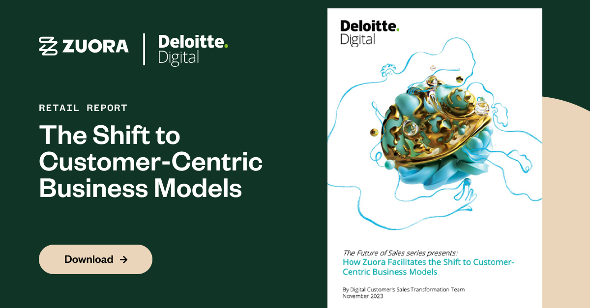 Zuora and Deloitte Digital: The Shift to Customer-Centric Business Models