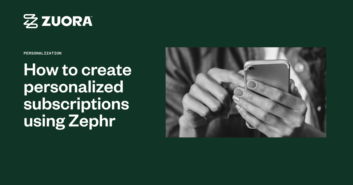 How to create personalized subscriptions using Zephr - Zuora