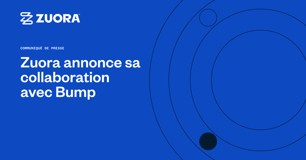 Zuora annonce sa collaboration avec Bump, solution de recharge pour les ...