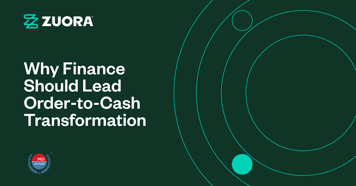 Why Finance Should Lead Order-to-Cash Transformation - Zuora