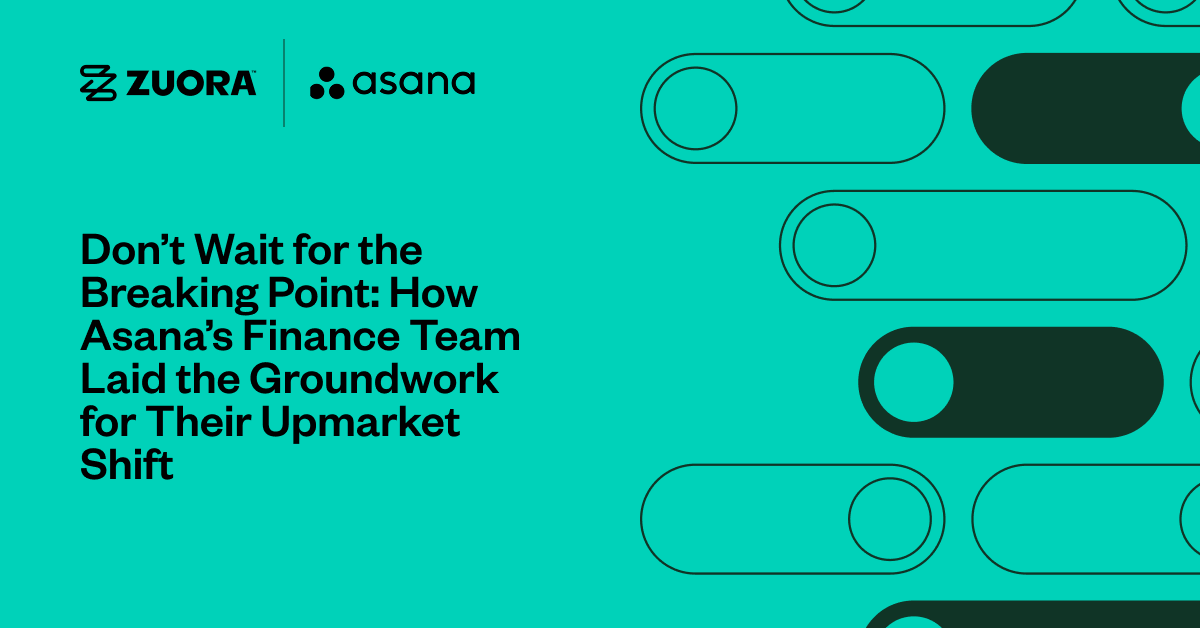 Don’t Wait for the Breaking Point: How Asana’s Finance Team Laid the ...